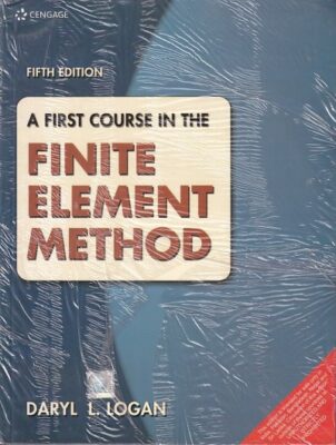 A FIRST COURSE IN THE FINITE ELEMENT METHODS | DARYL L. LOGAN | Cengage ...