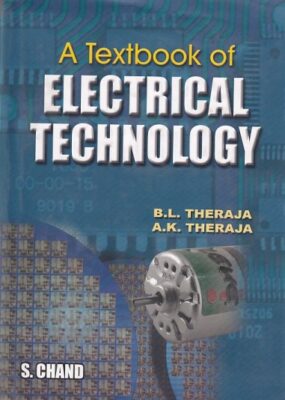 A TEXTBOOK OF ELECTRICAL TECHNOLOGY | B.L. THERAJA, A.K. THERAJA | S ...