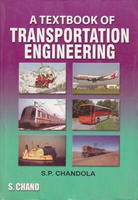 A TEXTBOOK OF TRANSPORTATION ENGINEERING | S. P. CHANDOLA | S. Chand ...