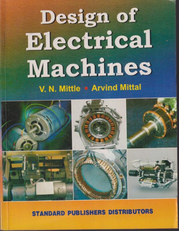 DESIGN OF ELECTRICAL MACHINES | V. N. MITTLE , ARVIND MITTAL | Standard ...