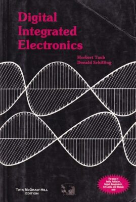 DIGITAL INTEGRATED ELECTRONICS | HERBERT TAUB , DONALD SCHILLING | McGraw Hill | Pragationline.com