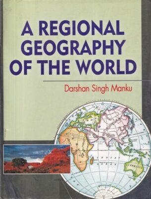 A REGIONAL GEOGRAPHY OF THE WORLD | DARSHAN SINGH MANKU | Kalyani ...