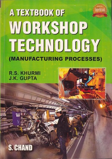 A TEXTBOOK OF WORKSHOP TECHNOLOGY | R. S. KHURMI, J. K. GUPTA | Sultan ...