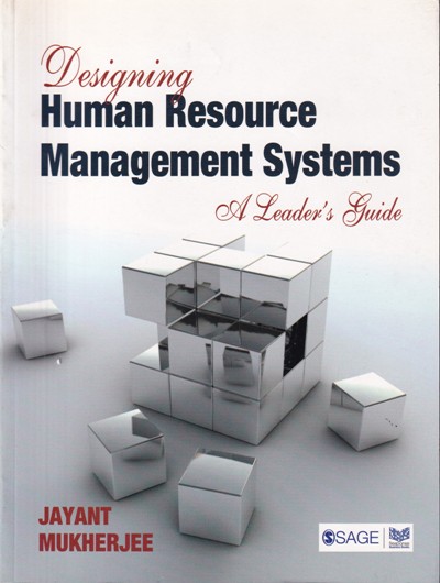 DESIGNING HUMAN RESOURCE MANAGEMENT SYSTEMS | JAYANT MUKHERJEE | Sage ...