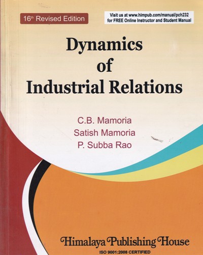 DYNAMICS OF INDUSTRIAL RELATIONS | C. B. MAMORIA, SATISH MAMORIA, P ...