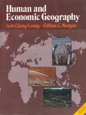 HUMAN AND ECOMOMIC GEOGRAPHY | GOH CHENG LEONG , GILLIAN C. MORGAN ...