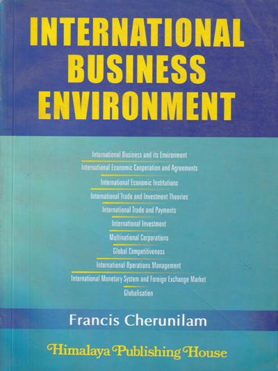 INTERNATIONAL BUSINESS ENVIRONMENT | FRANCIS CHERUNILAM | Himalaya ...
