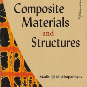 MECHANICS OF COMPOSITE MATERIALS AND STRUCTURES | MADHUJIT MUKHOPADHYAY | Universities Press ...