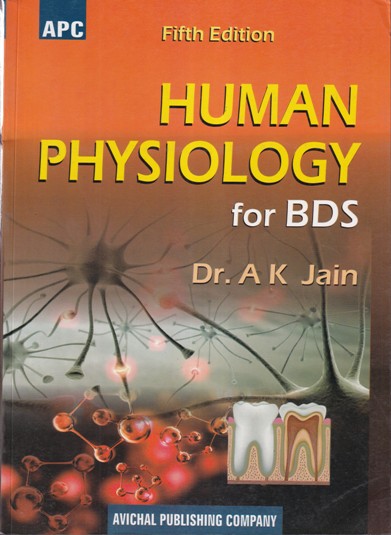 HUMAN PHYSIOLOGY FOR BDS DR A K JAIN Avichal Publishing Company HUMAN PHYSIOLOGY FOR BDS DR A K JAIN Avichal Publishing Company