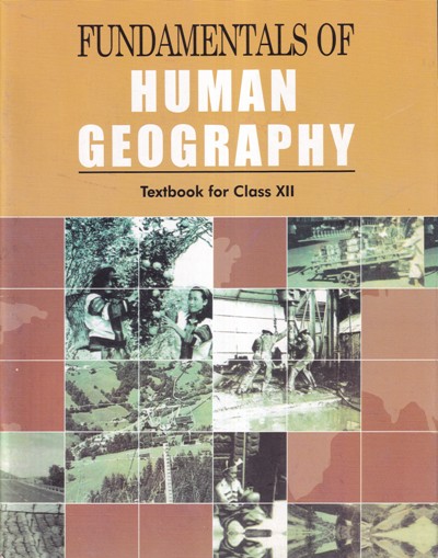 FUNDAMENTALS OF HUMAN GEOGRAPHY – TEXTBOOK FOR CLASS 12th | NCERT ...