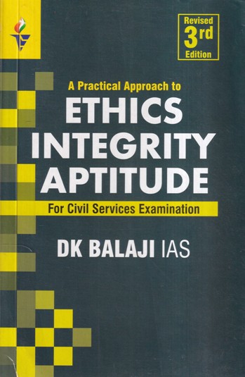 A PRACTICAL APPROACH TO ETHICS INTEGRITY APTITUDE FOR CIVIL SERVICES ...