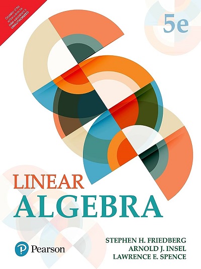 LINEAR ALGEBRA | STEPHEN H. FRIEDBERG, ARNOLD J. INSEL, LAWRENCE E ...
