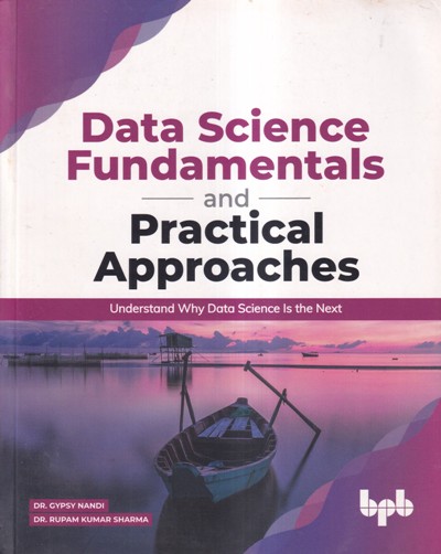 DATA SCIENCE FUNDAMENTALS AND PRACTICAL APPROACHES | BPB | Pragationline.com