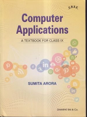 COMPUTER APPLICATIONS – For Class 9th CBSE | SUMITA ARORA | Dhanpat Rai ...