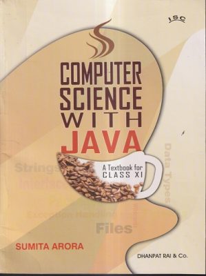 COMPUTER SCIENCE WITH JAVA (ISC) (A TEXTBOOK FOR CLASS XI) | SUMITA ...