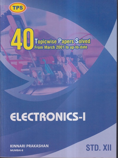 TPS ELECTRONICS – I ( 40 TOPICWISE PAPERS SOLVED FROM MARCH 2001 TO UP ...