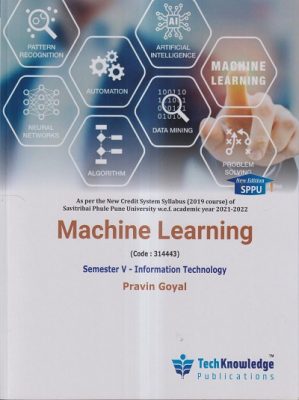 MACHINE LEARNING SEMESTER V – INFORMATION TECHNOLOGY SPPU | PRAVIN GOYAL | TECHKNOWLEDGE ...