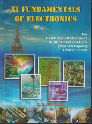 XI FUNDAMENTALS OF ELECTRONICS ( PAPER I & II ) ( FOR FYJC BIFOCAL ...