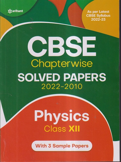 CBSE CHAPTERWISE SOLVED PAPERS 2022-2010 (WITH 3 SAMPLE PAPERS) CLASS ...