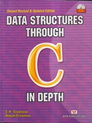 DATA STRUCTURES THROUGH C IN DEPTH | S.K. SRIVASTAVA, DEEPALI SRIVASTAVA | BPB | Pragationline.com