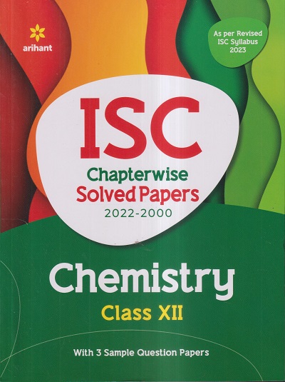 ISC CHAPTERWISE SOLVED PAPERS 2022-2000 CHEMISTRY CLASS- XII / CLASS ...