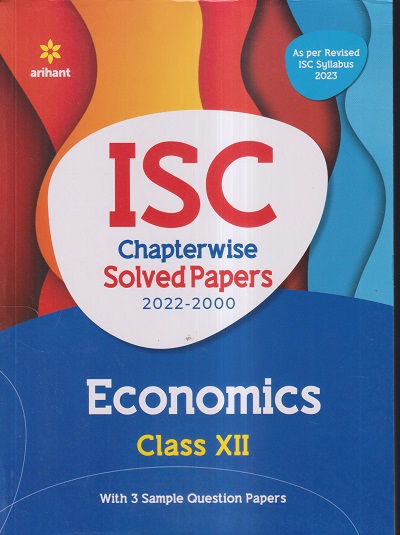 ISC CHAPTERWISE SOLVED PAPERS 2022-2000 ECONOMICS CLASS- XII / CLASS ...