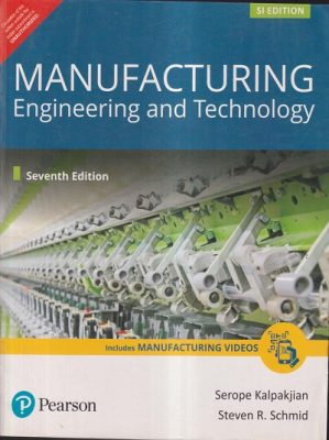 MANUFACTURING ENGINEERING AND TECHNOLOGY | SEROPE KALPAKJIAN , STEVEN R ...
