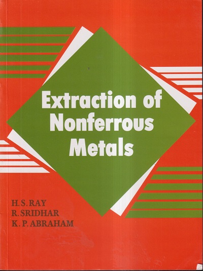 EXTRACTION OF NONFERROUS METALS | H.S. RAY, R. SRIDHAR, K.P. ABRAHAM ...