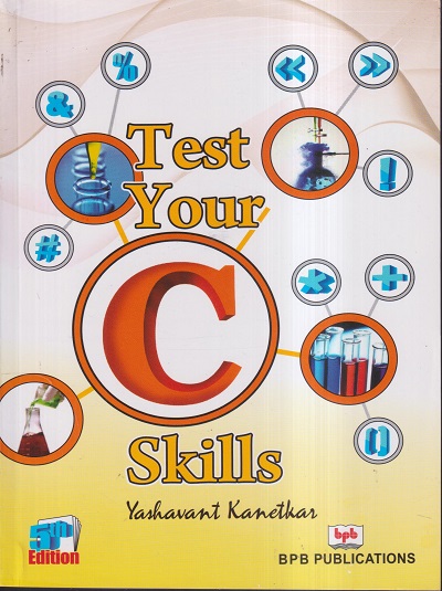 Test Your C Skills Yashavant Kanetkar Bpb 