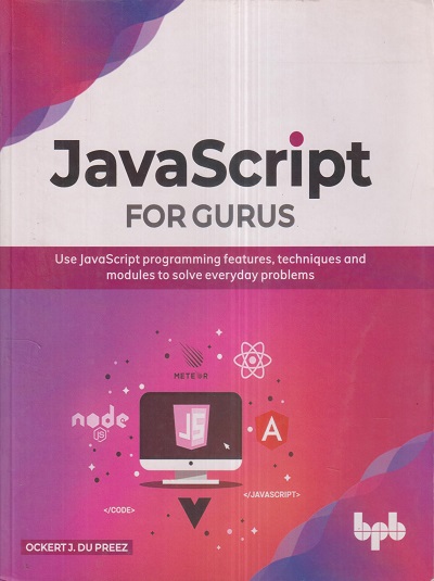 JAVASCRIPT FOR GURUS | OCKERT J. DU PREEZ | BPB | Pragationline.com JAVASCRIPT FOR GURUS | OCKERT J. DU PREEZ | BPB | Pragationline.com