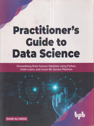 PRACTITIONERs GUIDE TO DATA SCIENCE | NASIR ALI MIRZA | BPB | Pragationline.com