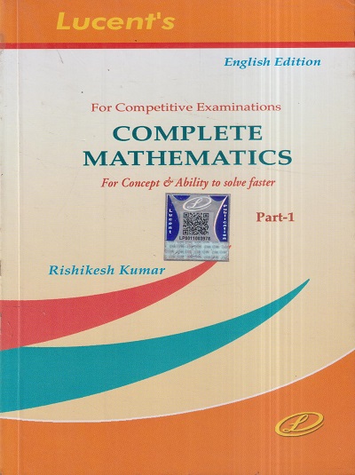 LUCENTs For Competitive Examinations COMPLETE MATHEMATICS Part-1 ...