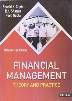 FINANCIAL MANAGEMENT (Theory & Practice) | SHASHI K. GUPTA, R.K. SHARMA, NEETI GUPTA | Kalyani ...